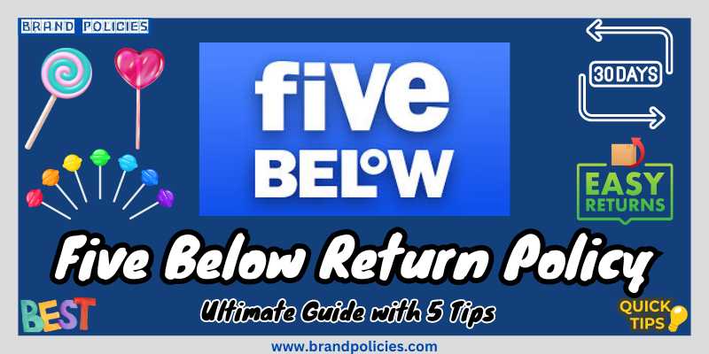 Five Below Return Policy 2025: Ultimate Guide with 5 Tips